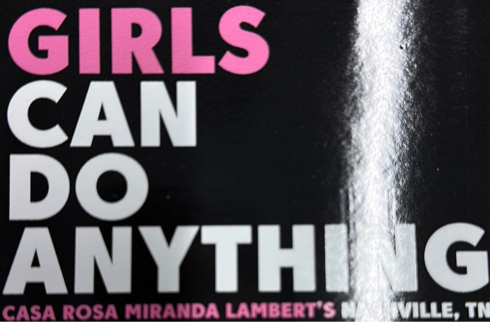 Girls Can Do Anything Sticker– Miranda Lambert's Casa Rosa